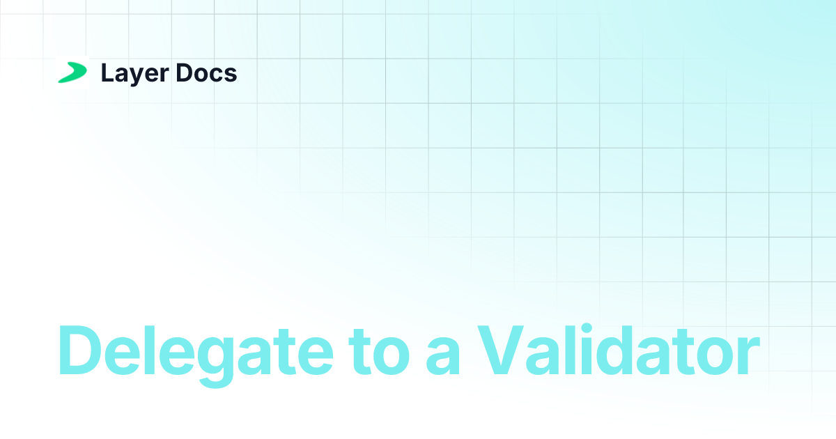 Delegate to a Validator | Layer Docs