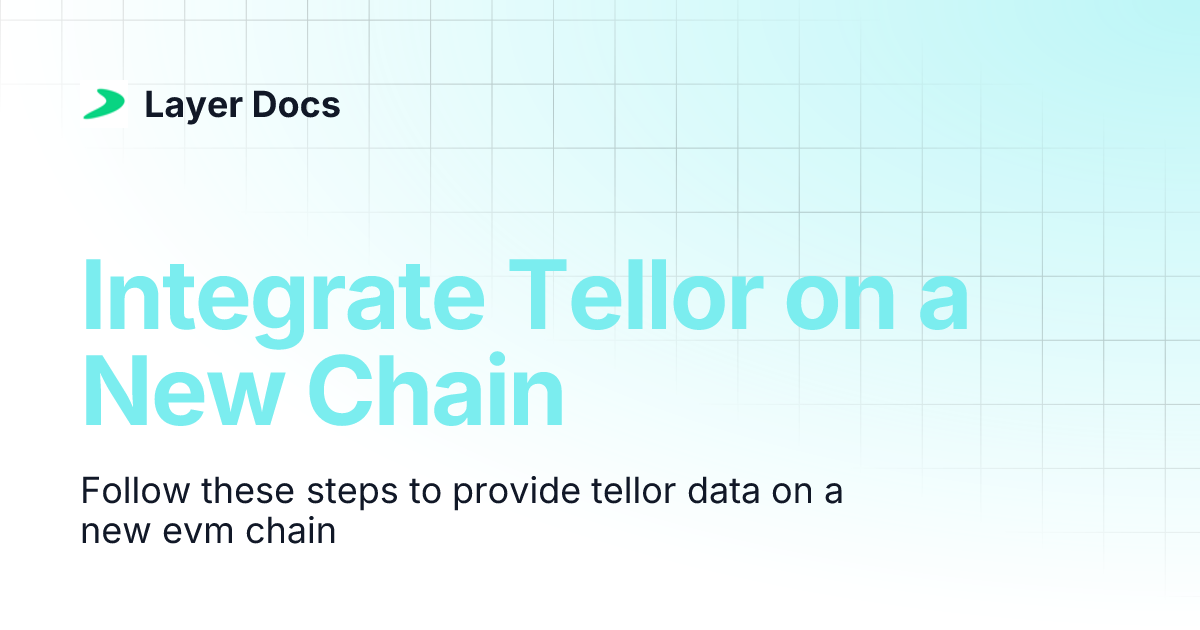 Integrate Tellor on a New Chain | Layer Docs